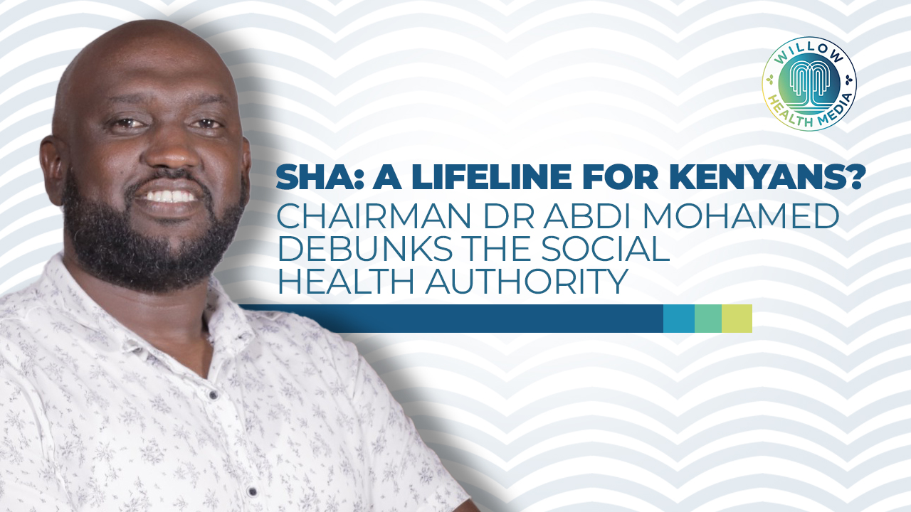 Breaking Down SHA, Chairman Dr Abdi Mohamed Explains All – Willow ...