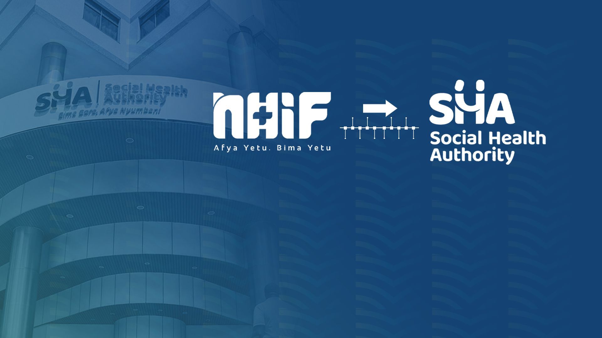 How NHIF evolved into SHA: Kenya’s journey to universal health coverage ...